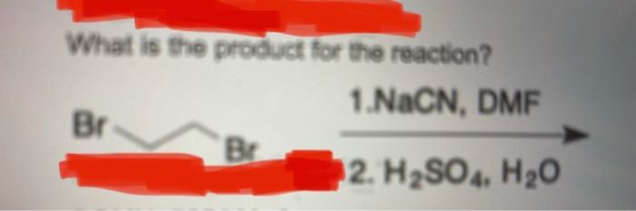 Solved What is the product for the reaction? Br 1.NaCN, DMF | Chegg.com