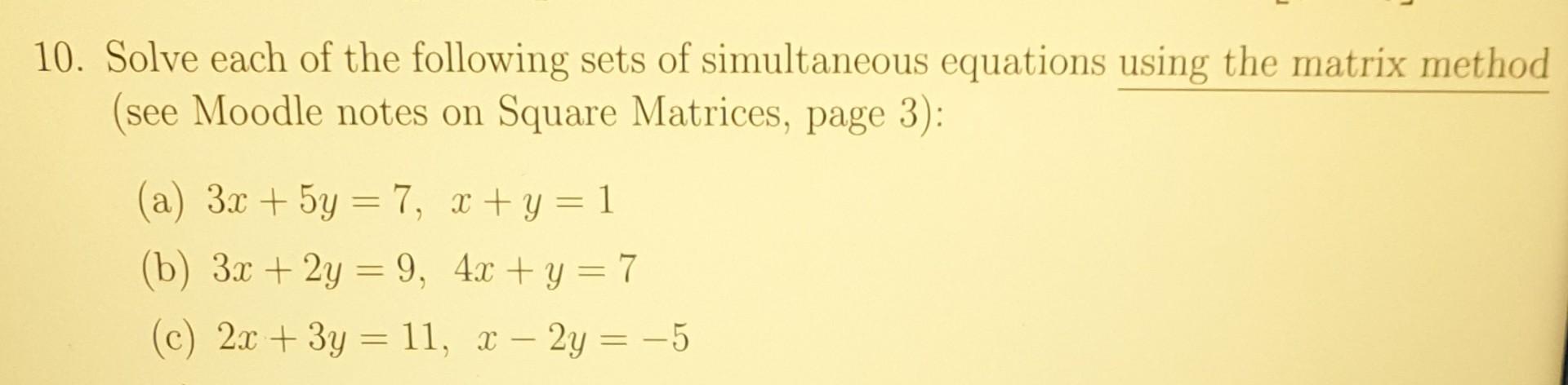 Solved 10. Solve each of the following sets of simultaneous | Chegg.com