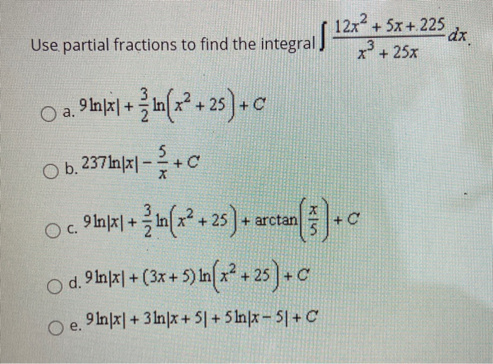 Solved 12x2 5x 225 Use Partial Fractions To Find The Chegg solved-12x2-5x-225-use-partial-fractions-to-find-the-chegg