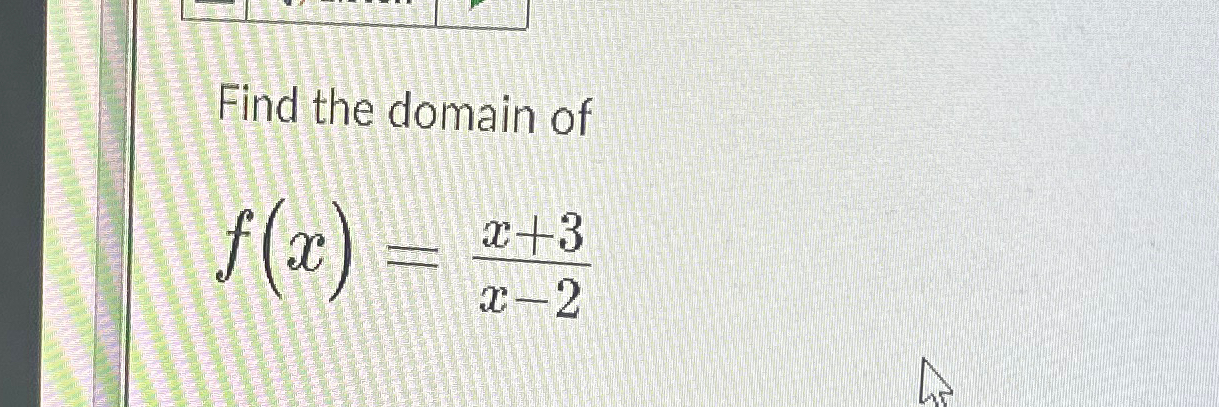 Solved Find the domain off(x)=x+3x-2 | Chegg.com
