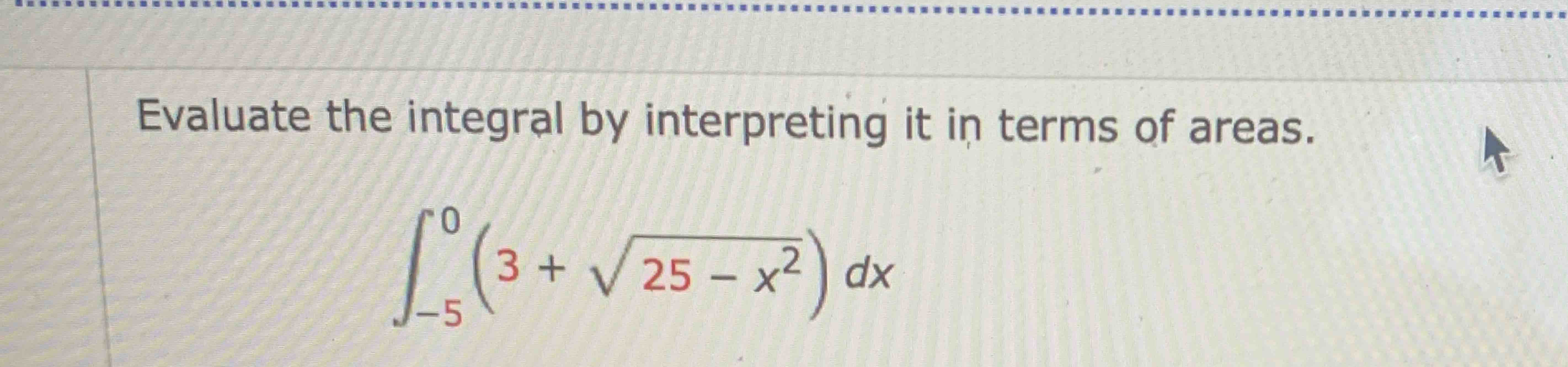 Solved Evaluate the integral by interpreting it in terms of | Chegg.com