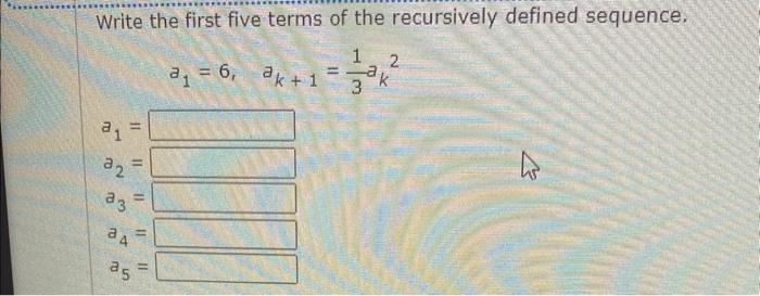 Solved Write the first five terms of the recursively defined | Chegg.com