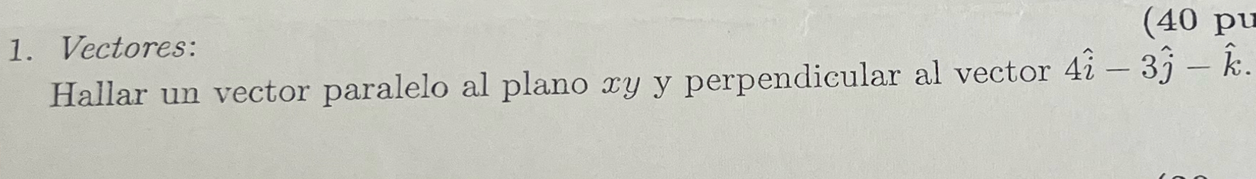 Solved Vectores:Hallar un vector paralelo al plano xy ﻿y | Chegg.com