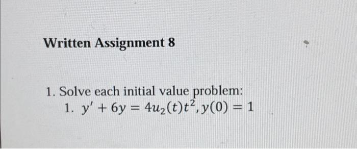 Solved Written Assignment 8 1. Solve each initial value | Chegg.com