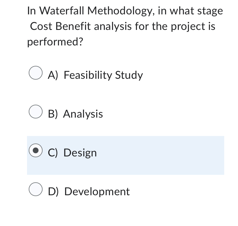 Solved In Waterfall Methodology, in what stage Cost Benefit | Chegg.com