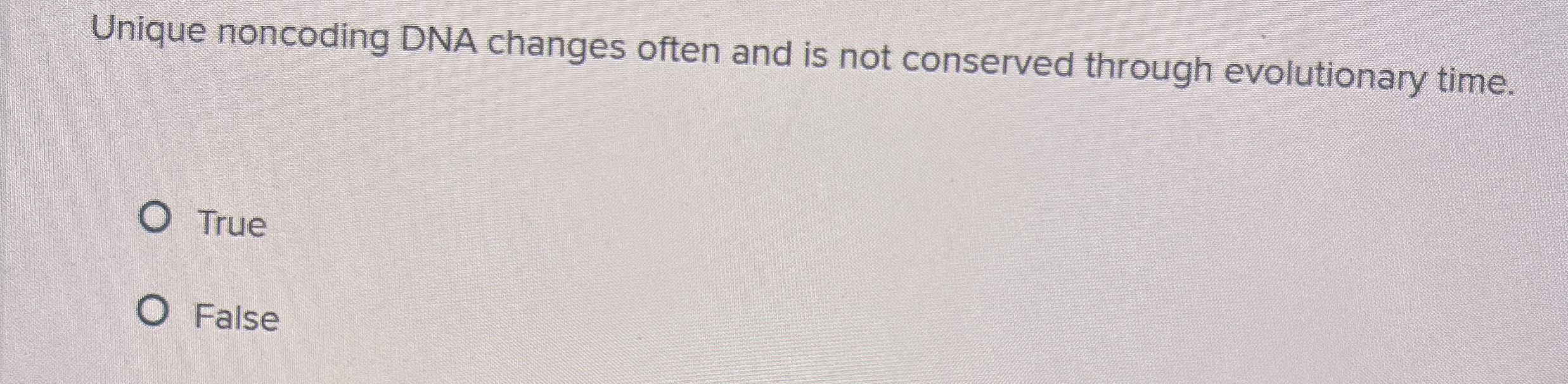 Solved Unique noncoding DNA changes often and is not | Chegg.com