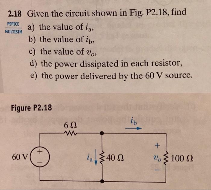 Solved PSPICE MULTISIM 2.18 Given the circuit shown in Fig. | Chegg.com Solved PSPICE MULTISIM 2.18 Given the circuit shown in Fig. | Chegg.com