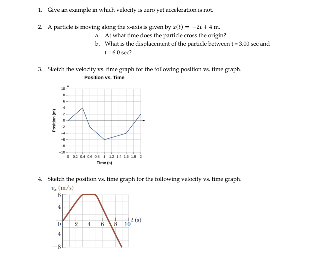 Solved 1. Give an example in which velocity is zero yet | Chegg.com