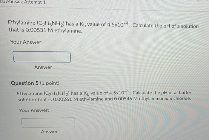 Solved sal Abusaa: Attempt 1 Ethylamine (C2H5NH2) has a Kb | Chegg.com