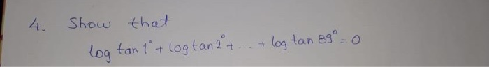 Solved Show that log tan t + logtan 2 + - log tan 89°=0 | Chegg.com