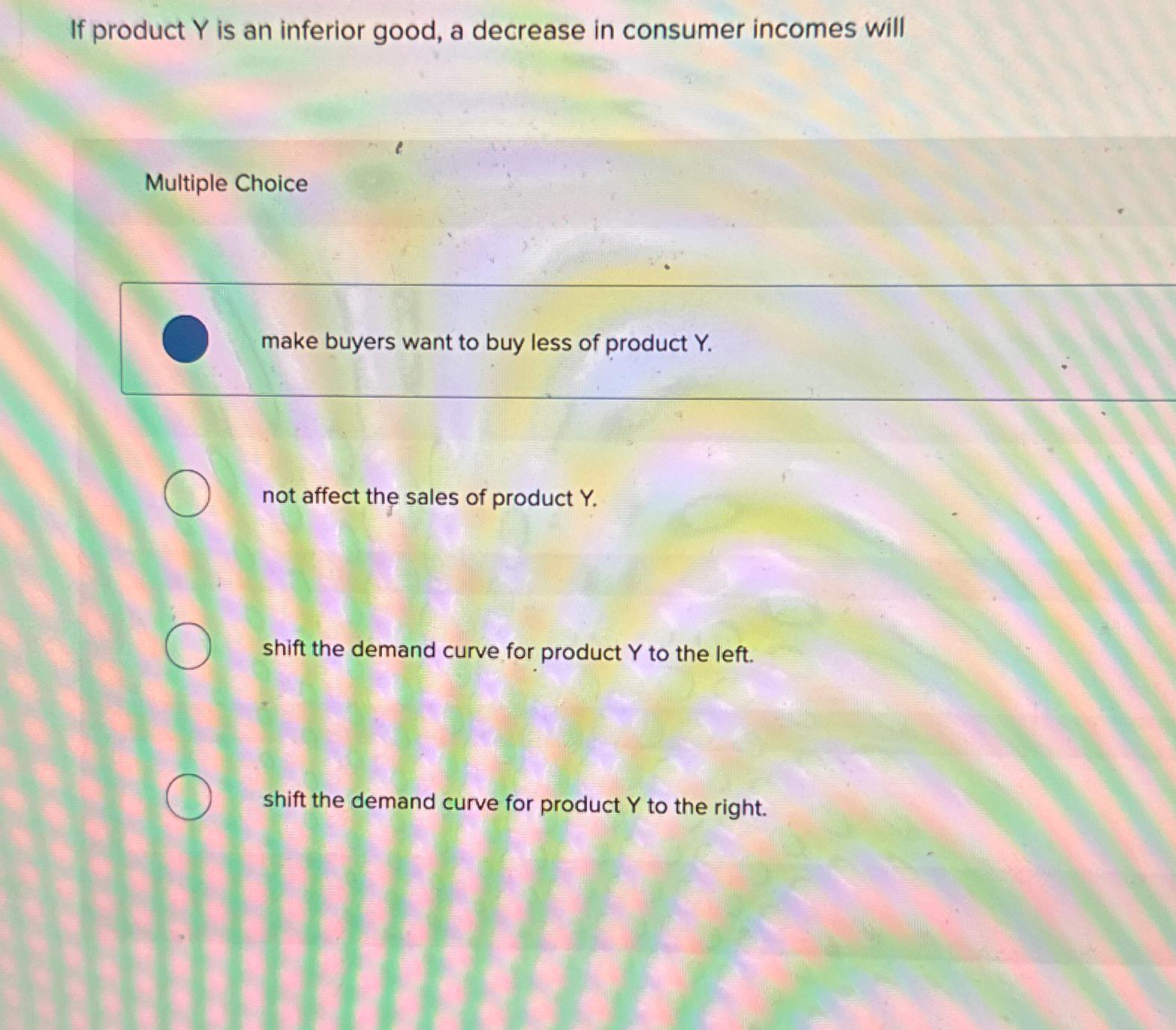 Solved If product Y ﻿is an inferior good, a decrease in | Chegg.com