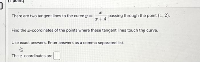 Solved There are two tangent lines to the curve y = X x +4 | Chegg.com