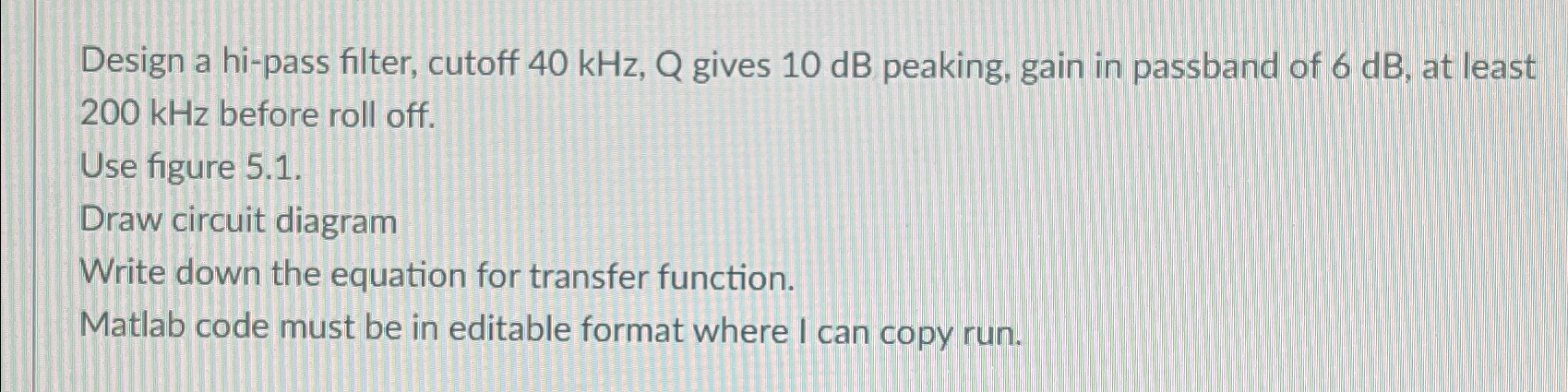 Solved Design a hi-pass filter, cutoff 40kHz,Q ﻿gives 10dB | Chegg.com