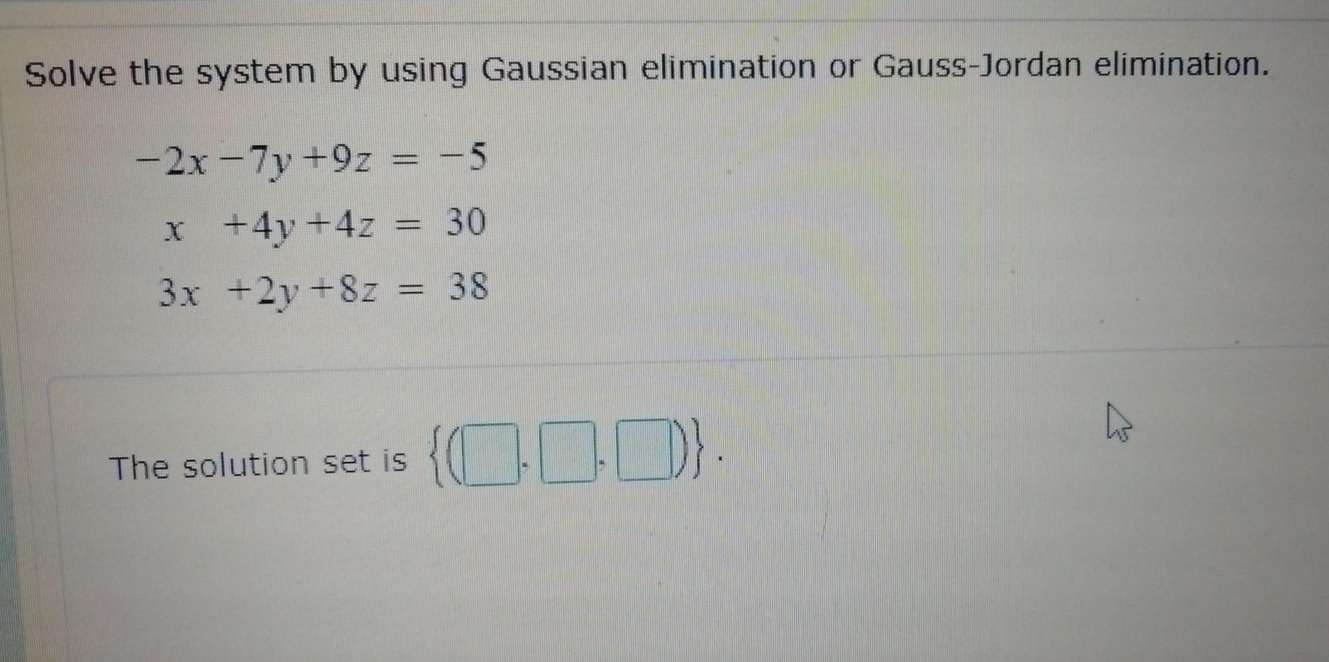 Solved Solve the system by using Gaussian elimination or | Chegg.com