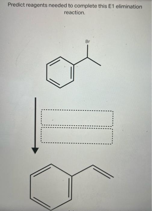Solved Predict reagents needed to complete this E1 | Chegg.com