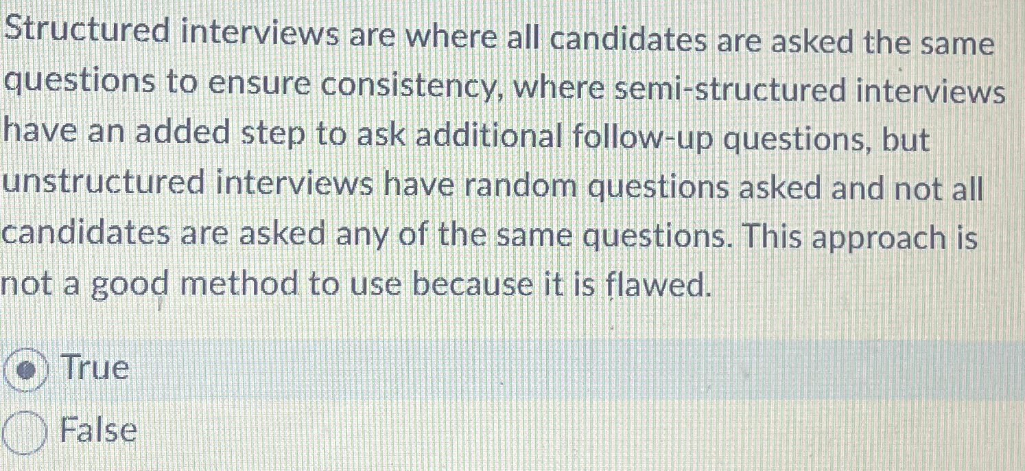 Solved Structured interviews are where all candidates are | Chegg.com Solved Structured interviews are where all candidates are | Chegg.com