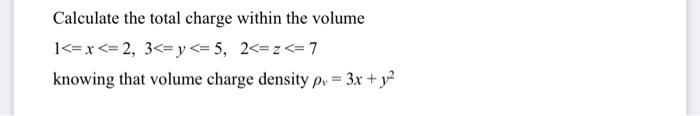 Solved Calculate the total charge within the volume | Chegg.com