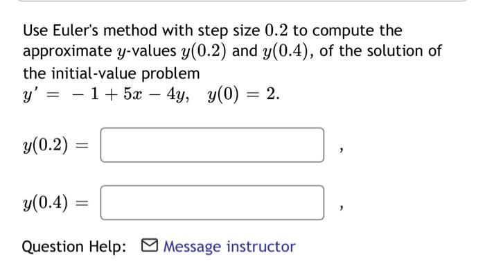 Solved Use Euler's method with step size 0.2 to compute the | Chegg.com