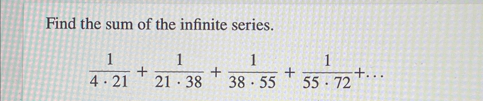 Solved Find the sum of the infinite | Chegg.com