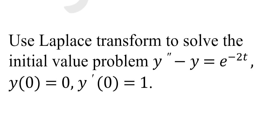 Solved Use Laplace transform to solve the initial value | Chegg.com
