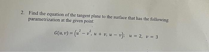 Solved 2. Find the equation of the tangent plane to the | Chegg.com