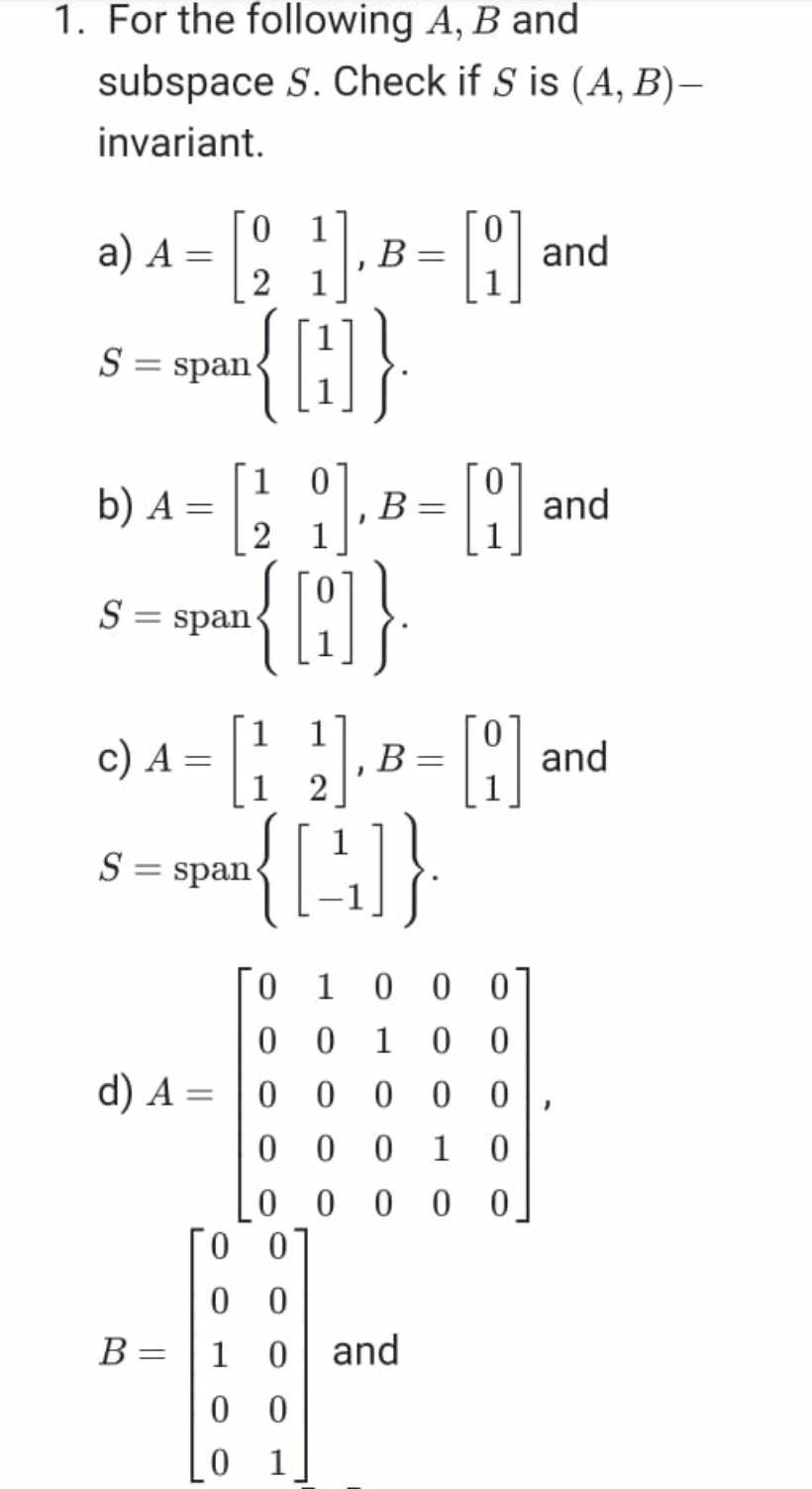 Solved 1. For the following A, B and subspace S. Check if S | Chegg.com