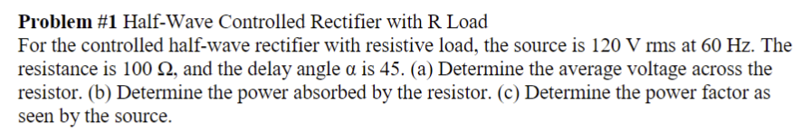 Solved Problem \#1 ﻿Half-Wave Controlled Rectifier with R | Chegg.com