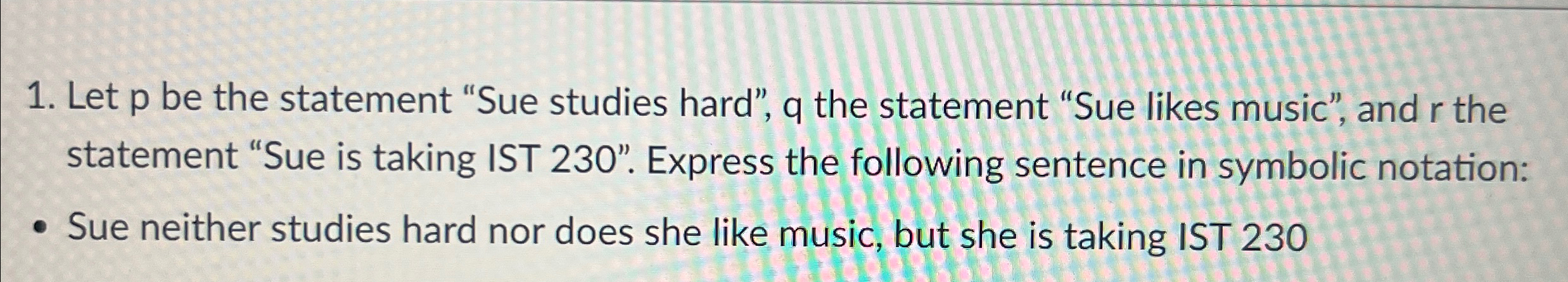 Solved Let p ﻿be the statement "Sue studies hard", q ﻿the | Chegg.com