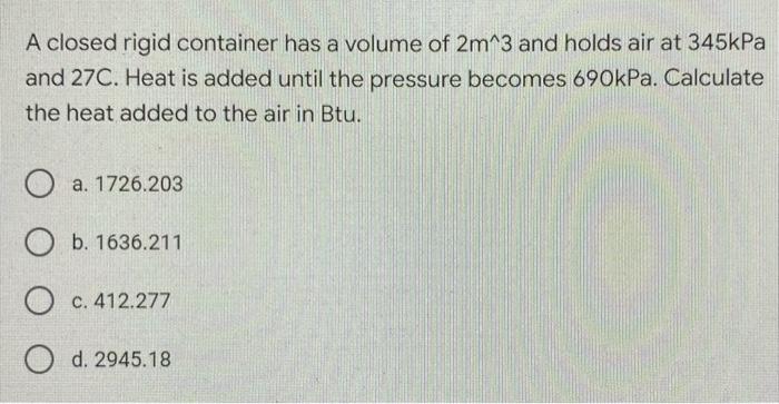 Solved A closed rigid container has a volume of 2m^3 and | Chegg.com