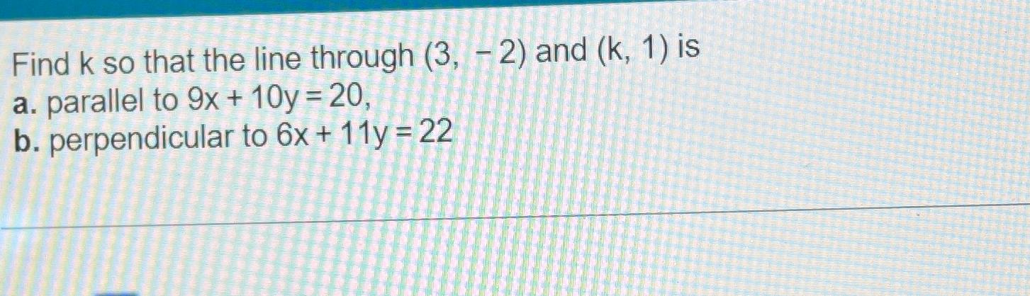 Solved Find k ﻿so that the line through (3,-2) ﻿and (k,1) | Chegg.com