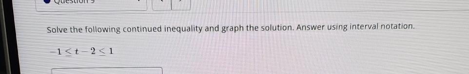 Solved Solve the following continued inequality and graph | Chegg.com