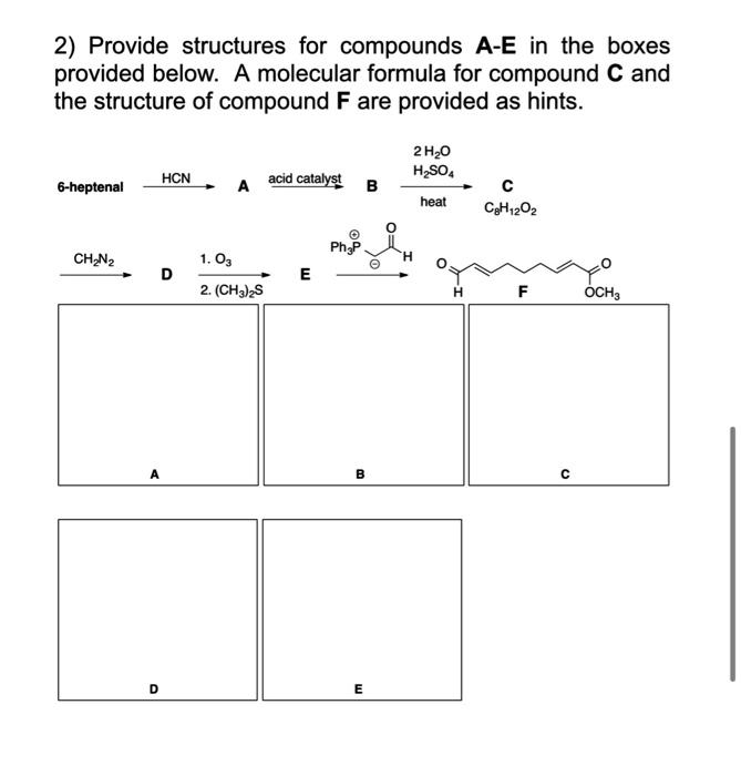 Solved 2) Provide structures for compounds A-E in the boxes | Chegg.com