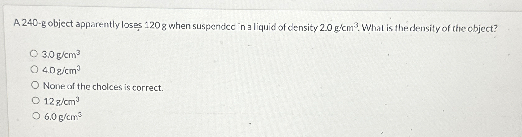 Solved A 240-g object apparently loses 120g when suspended | Chegg.com Solved A 240-g object apparently loses 120g when suspended | Chegg.com