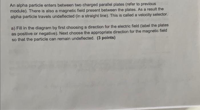 Solved An alpha particle enters between two charged parallel | Chegg.com
