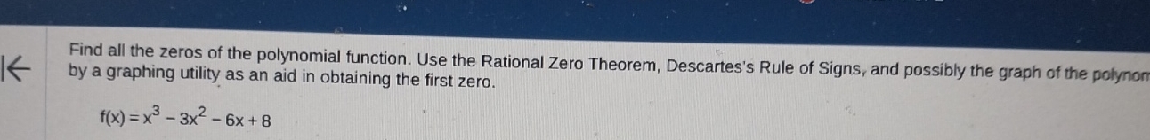 Solved Find all the zeros of the polynomial function. Use | Chegg.com