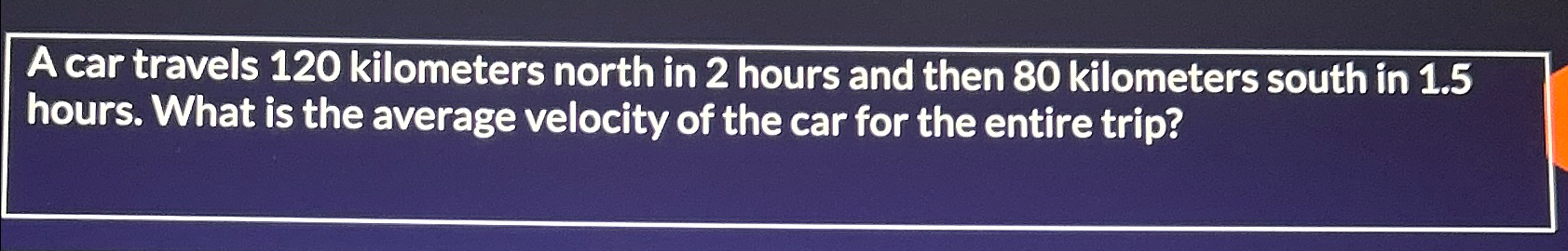 Solved A car travels 120 ﻿kilometers north in 2 ﻿hours and | Chegg.com