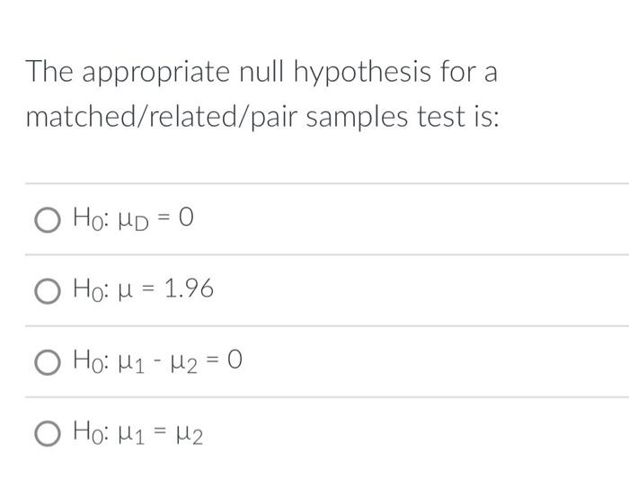 Solved The appropriate null hypothesis for a | Chegg.com