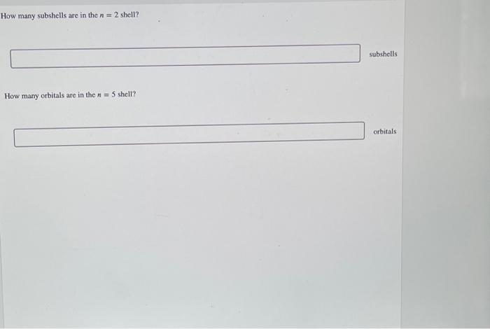 Solved How many subshells are in the n = 2 shell? How many | Chegg.com
