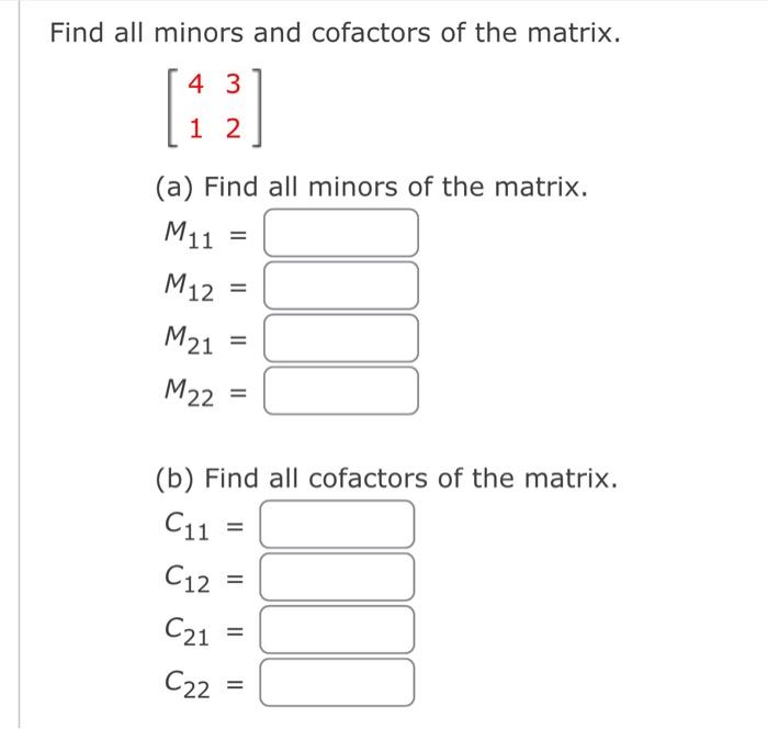Solved Find all minors and cofactors of the matrix. [4132] | Chegg.com