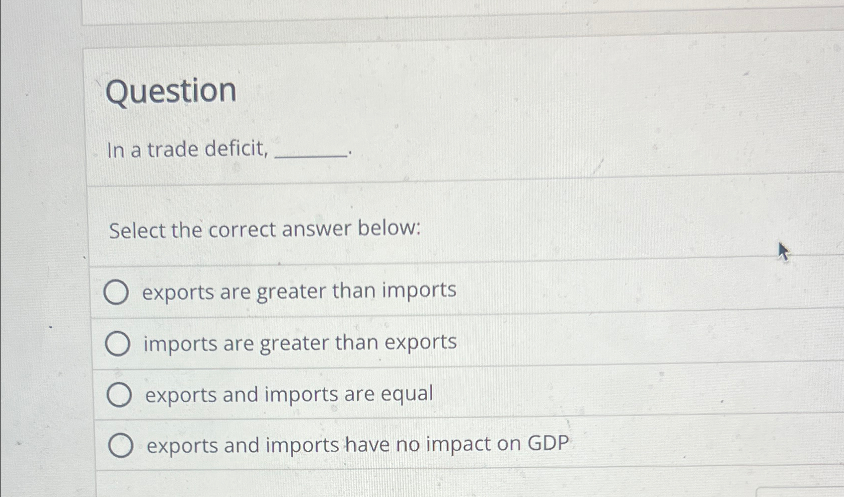 Solved QuestionIn a trade deficit,Select the correct answer | Chegg.com