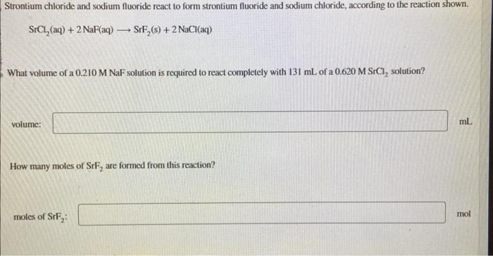 Solved SrCl2(aq)+2NaF(aq) SrF2( s)+2NaCl(aq) What volume of | Chegg.com