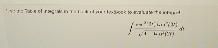 Solved Use the Table of Integrals in the back of your | Chegg.com