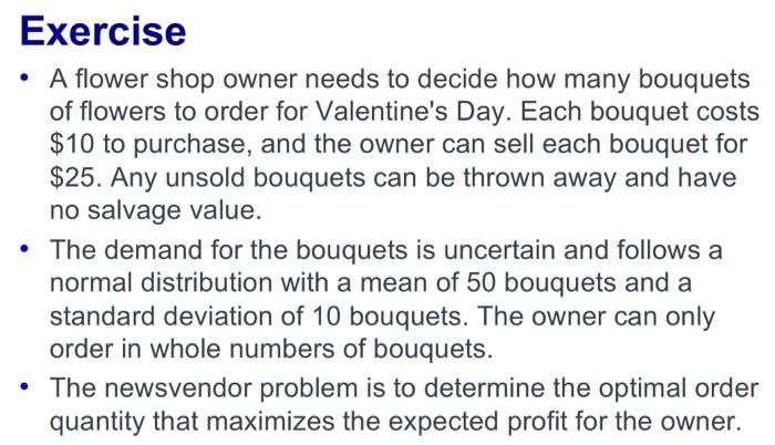 Solved Exercise • A flower shop owner needs to decide how | Chegg.com