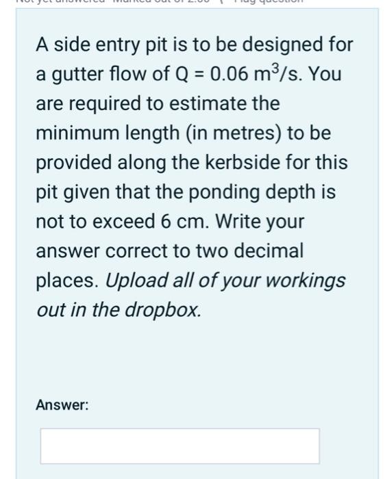 Solved A side entry pit is to be designed for a gutter flow | Chegg.com