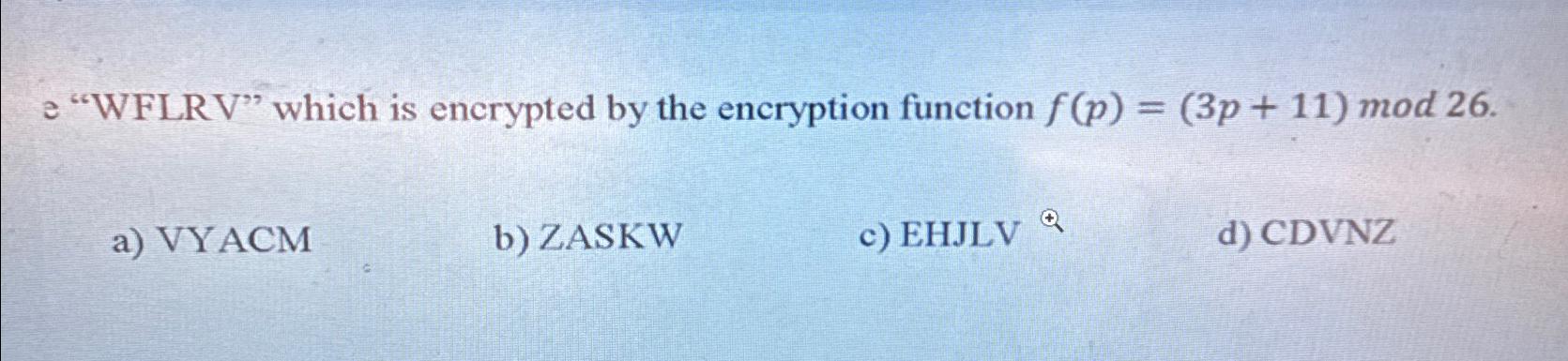 Solved e "WFLRV" ﻿which is encrypted by the encryption | Chegg.com