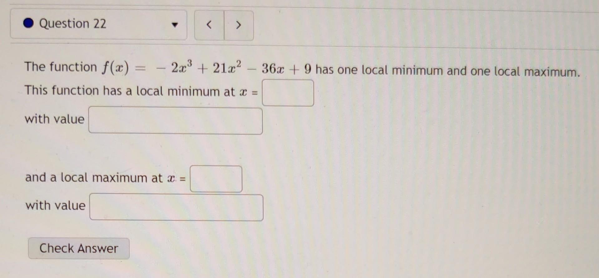 Solved The function f(x)=−2x3+21x2−36x+9 has one local | Chegg.com