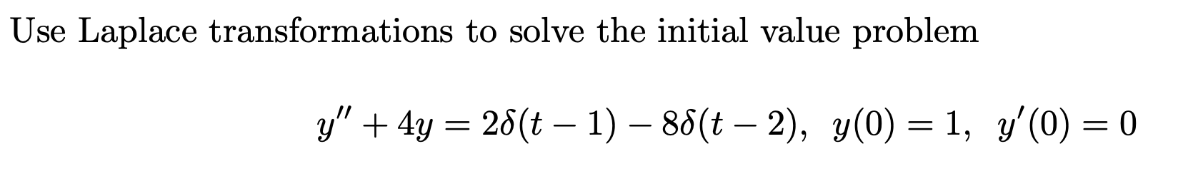 Solved Use Laplace transformations to solve the initial | Chegg.com