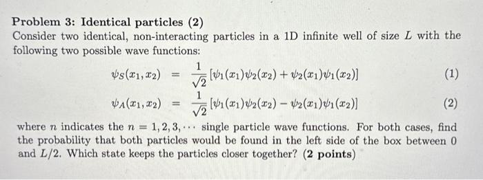 Solved Problem 3: Identical particles (2) Consider two | Chegg.com