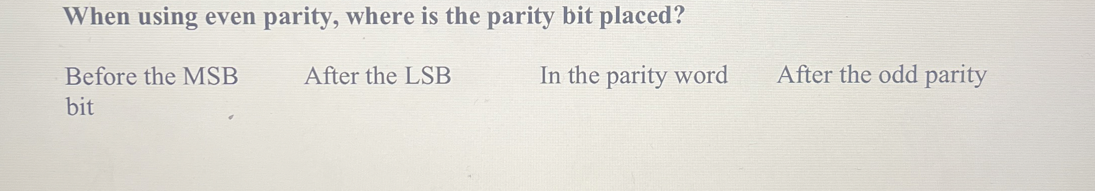 When using even parity, where is the parity bit | Chegg.com
