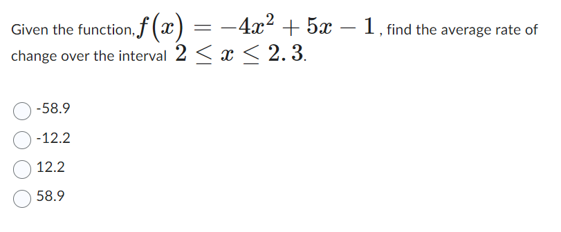 Solved Given the function, f(x)=-4x2+5x-1, ﻿find the average | Chegg.com